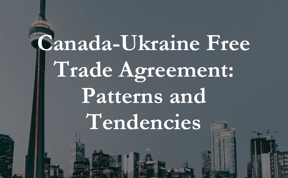 Canada-Ukraine Free Trade Agreement: Patterns and Tendencies - Kyiv ...